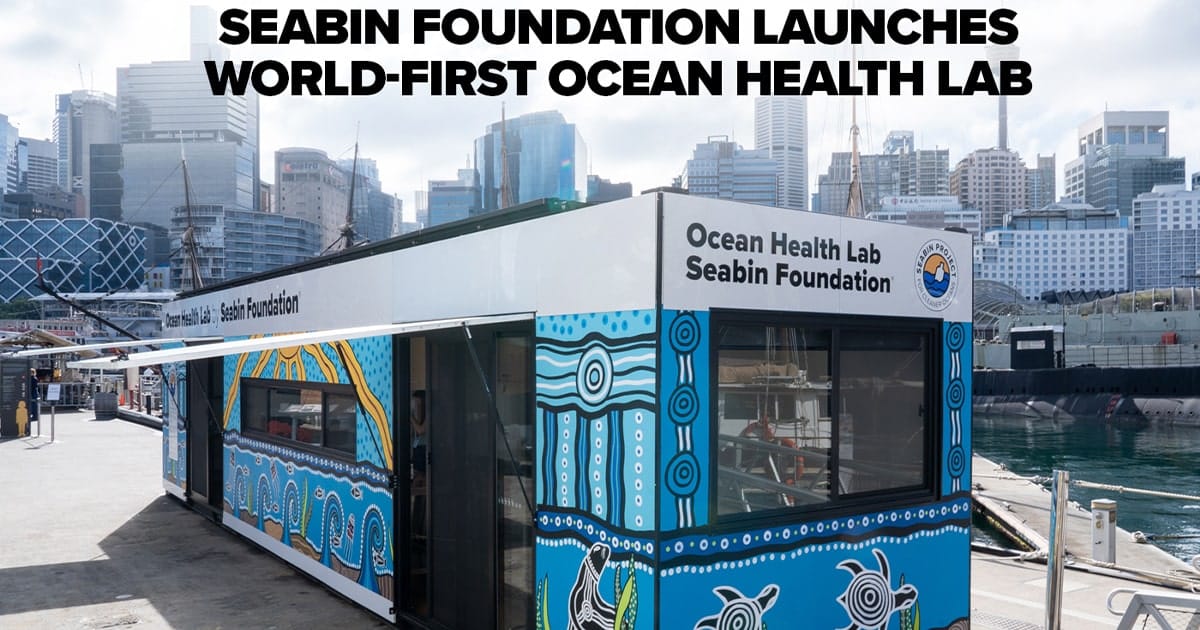 Seabin Foundation Launches World-First Ocean Health Lab - environment ...